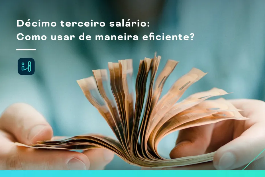 Décimo terceiro salário: como usar de maneira eficiente? - Investo