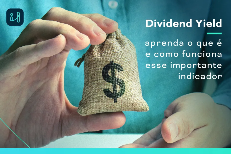 Dividend Yield: aprenda o que é e como funciona esse indicador - Investo