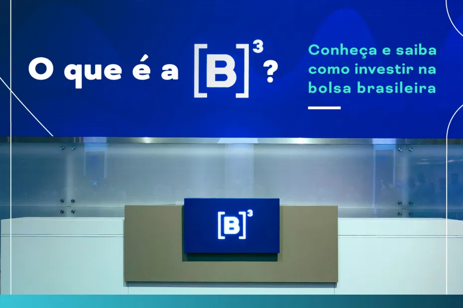 O que é a B3? Conheça e saiba como investir na bolsa brasileira! - Investo